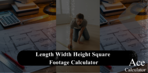 Length Width Height Square Footage Calculator: The Complete Guide to ...